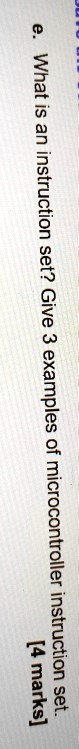 SOLVED: What is an instruction set? Give three examples of microcontroller instruction sets. [4 ...