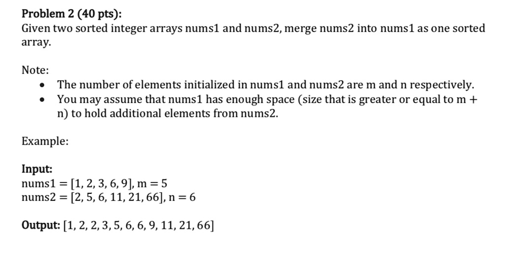 Solved Problem 2 40 Pts Given Two Sorted Integer Arrays Nums1 And Nums2 Merge Nums2 Into