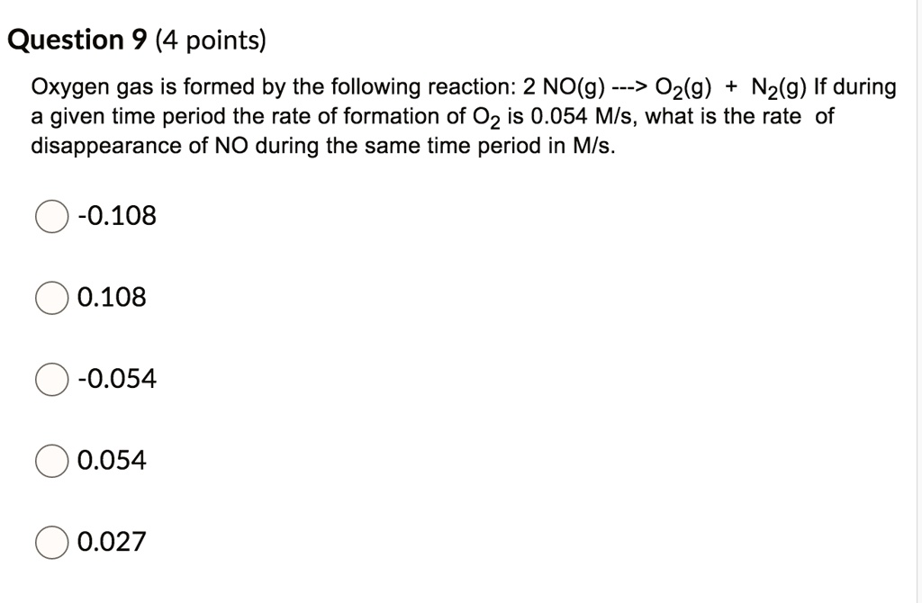 Question 9 (4 points) Oxygen gas is formed by the following reaction: 2 ...