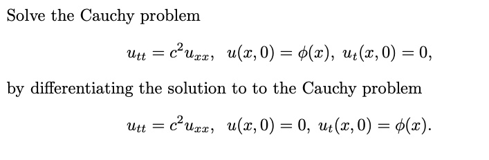 SOLVED: Solve the Cauchy problem Utt + c^2 Uxx = f(x), u(x,0) = g(x ... SOLVED: Solve the Cauchy problem Utt + c^2 Uxx = f(x), u(x,0) = g(x ...
