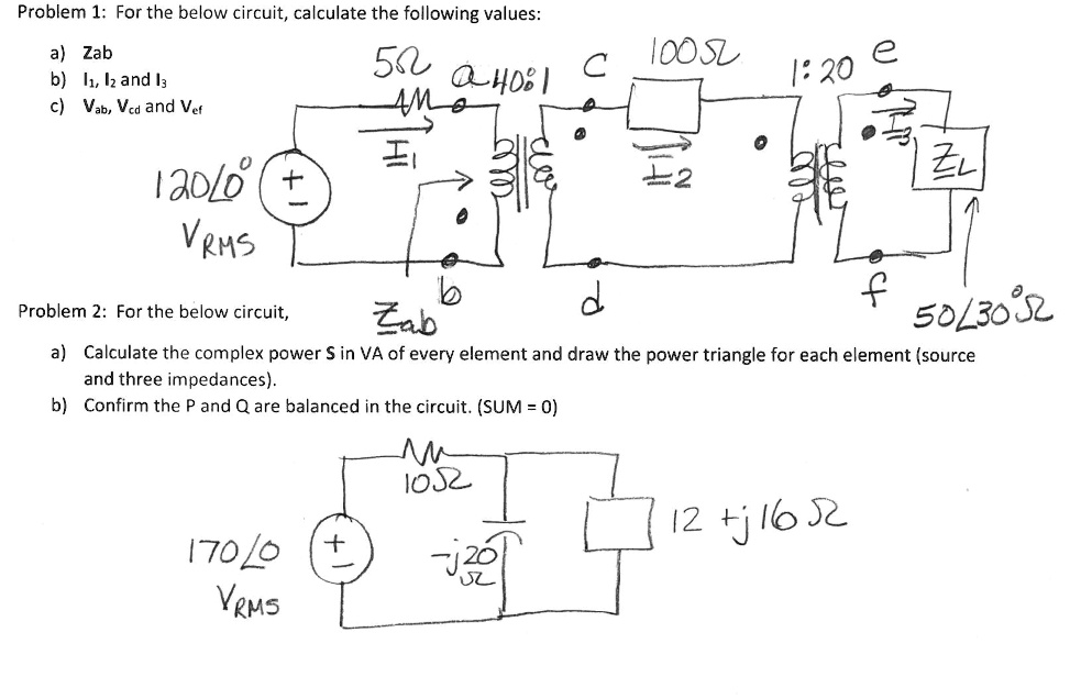 Problem 1: For the below circuit, calculate the following values: a) Zab b) I1, I2 and I3 c) Vab ...