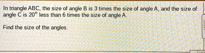 In triangle ABC; the size of angle B is 3 times the size of angle A ...