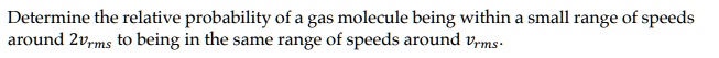 SOLVED: Determine the relative probability of a gas molecule being ...