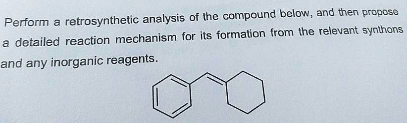 SOLVED: Perform retrosynthetic analysis of the compound below, and then ...