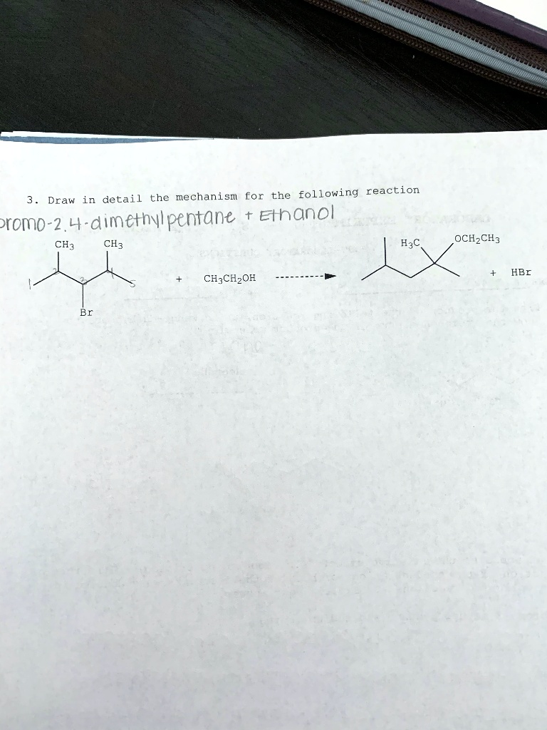 SOLVED: The following reaction: Draw in detail the mechanism for Ethanol reacting with 2,4 ...