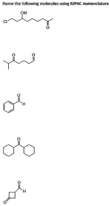 SOLVED: Name the following molecules using IUPAC nomenclature Oh SOLVED: Name the following molecules using IUPAC nomenclature Oh