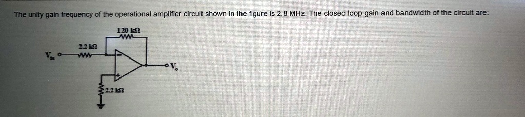 SOLVED: The unity gain frequency of the operational amplifier circuit ...