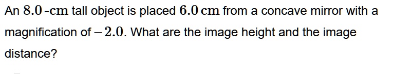 an 80 cm tall object is placed 60 cm from a concave mirror with a ...