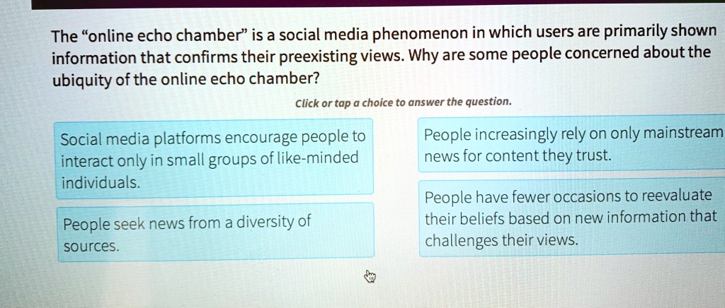 the online echo chamber is a social media phenomenon in which users are ...