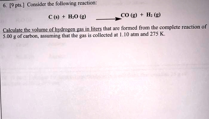 SOLVED: Consider the following reaction: C (s) + H2O (g) â†’ CO (g) + H2 (g). Calculate the ...