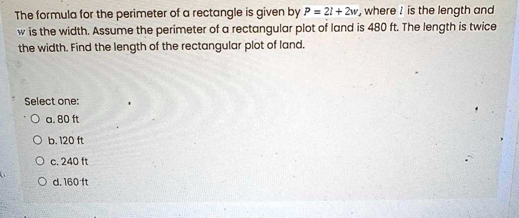 The formula for the perimeter of a rectangle is given by P = 2l + 2w, where l is the length and ...