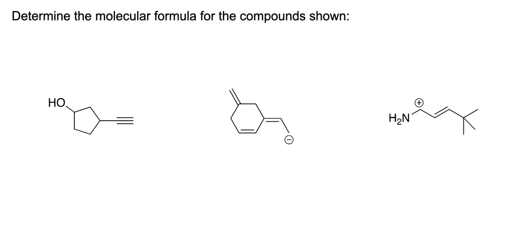 SOLVED: Determine the molecular formula for the compounds shown: HO