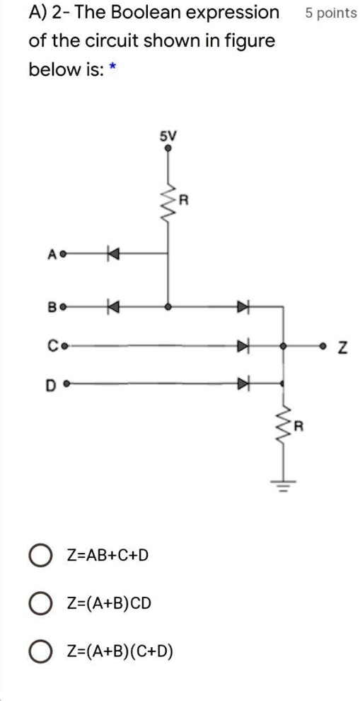 SOLVED: A) 2- The Boolean expression 5 points of the circuit shown in figure below is: C Z-AB+C ...