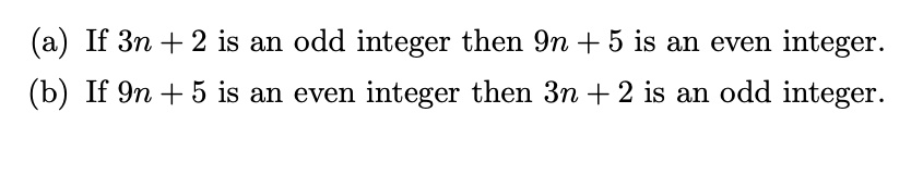 SOLVED: If 3n + 2 is an odd integer then 9n + 5 is an even integer: (b) If 9n + 5 is an even ...