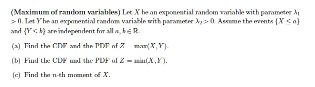 Solved Maximum Of Random Variables Let X Be An Exponential Random Variable With Parameter Î 6467