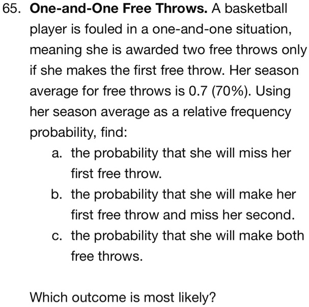 65 one and one free throws a basketball player is fouled in a one and ...