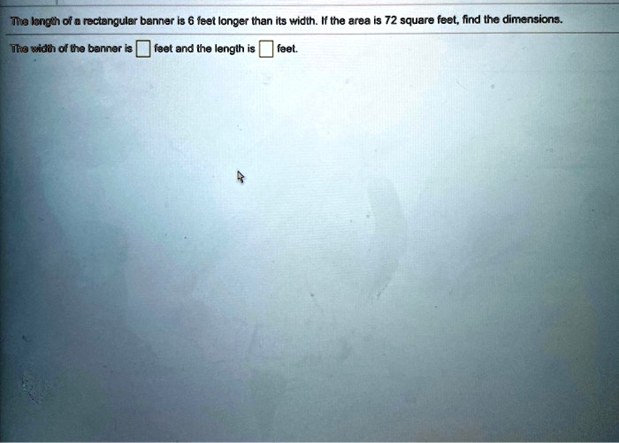 SOLVED: The Ingn 0f a rectangular banner is 6 feet longer than its ...