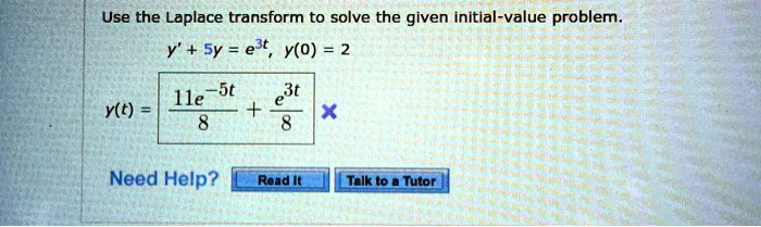 SOLVED: Use the Laplace transform to solve the given initial-value problem: y' + Sy = e^(3t), y ...
