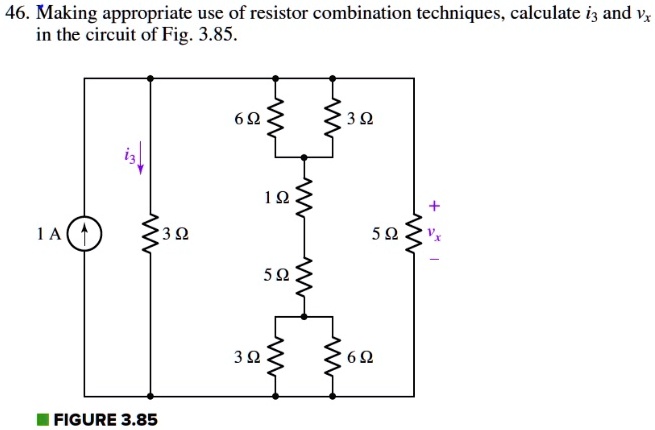 46. Making appropriate use of resistor combination techniques, calculate i3 and Vx in the ...