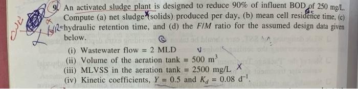 9. An activated sludge plant is designed to reduce 90 % of influent BOD ...