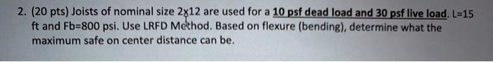 2. (20 pts) Joists of nominal size 2x12 are used for a 10...