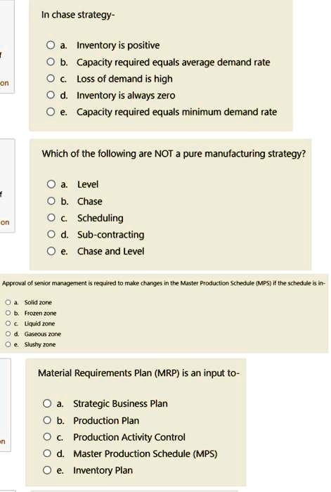 In chase strategy- a. Inventory is positive b. Capacity required equals ...