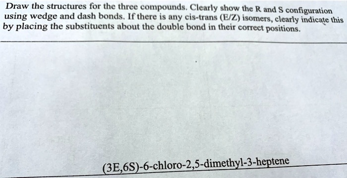 SOLVED: Draw the structures for the three compounds. Clearly show the R ...