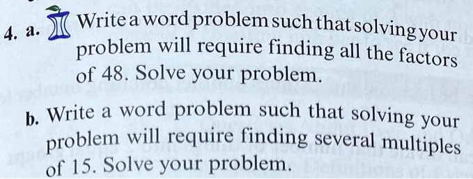 SOLVED: Write a word problem such that solving your problem will require finding all the factors ...