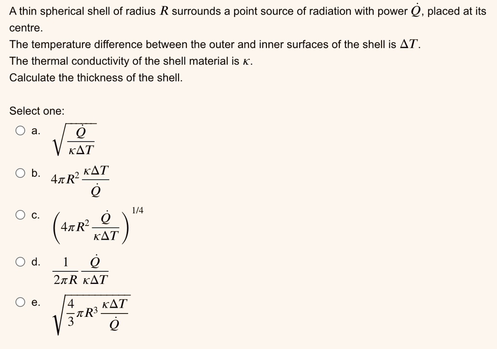 SOLVED: A thin spherical shell of radius R surrounds a point source of radiation with power Q ...