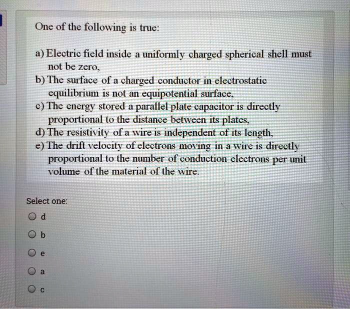 SOLVED: One of the following is true: a) Electric field inside ...