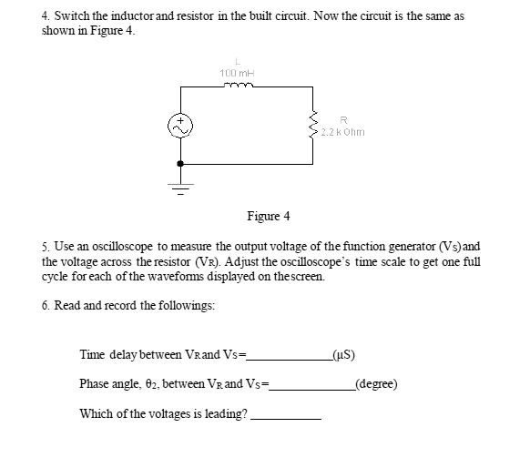 SOLVED: 4. Switch the inductor and resistor in the built circuit. Now the circuit is the same as ...