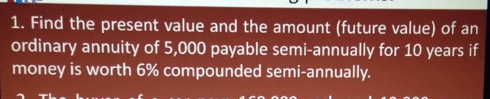 1. Find the present value and the amount (future value) of an ordinary ...