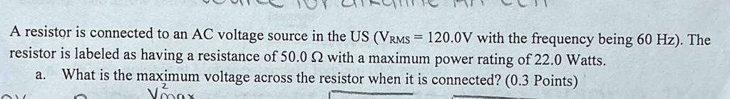 [GET ANSWER] a resistor is connected to an ac voltage source in the us vrms 1200v with the ...