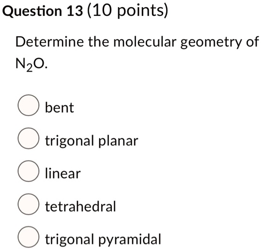 SOLVED: Question 13 (10 points): Determine the molecular geometry of ...