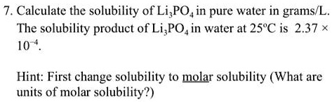 SOLVED: Calculate the solubility of Li3PO4 in pure water in grams/L ...