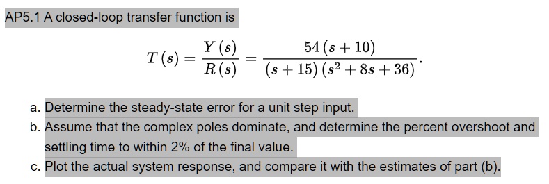 SOLVED: AP5.1 A closed-loop transfer function is Y(s) R(s) 54 (s+10) T(s (s+15)(s2+8s+36) a ...