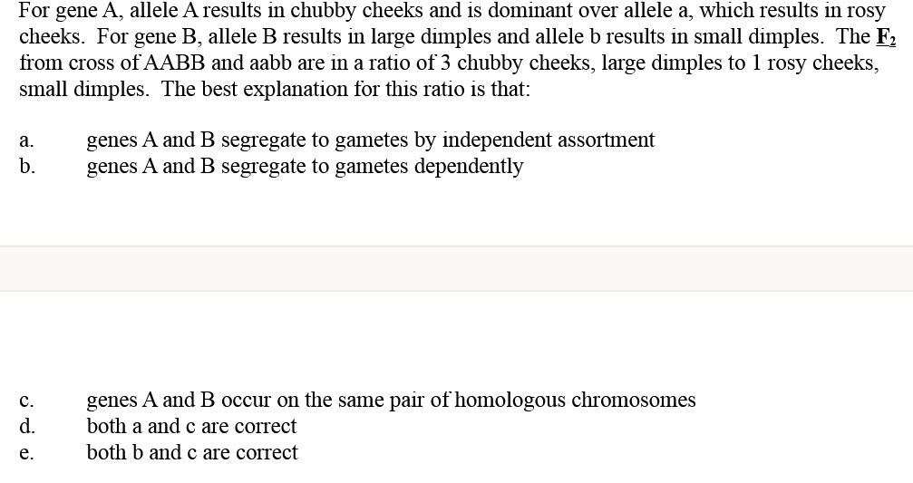 For gene A, allele A results in chubby cheeks and is dominant over ...
