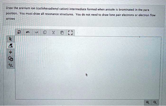 draw the arenium ion cyclohexadienyl cation intermediate formed when ...
