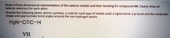 SOLVED: Draw three-dimensional representation of the valence orbitals and thelr bonding for ...