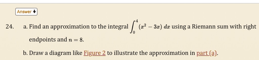 SOLVED:Answer 24. Find an approximation to the integral (22 3.) dx ...