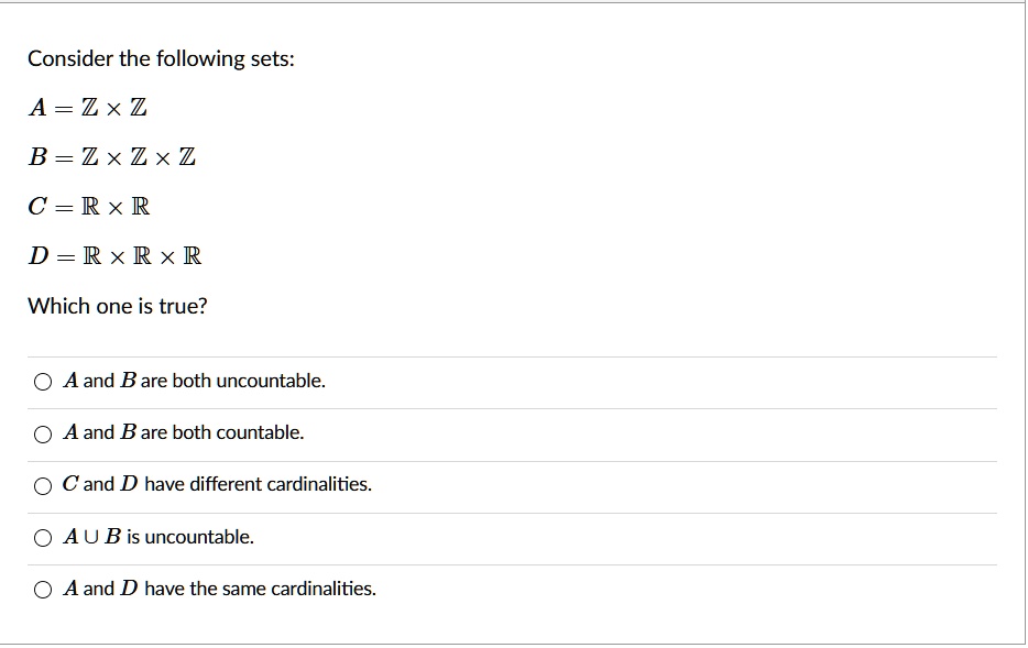 SOLVED:Consider the following sets: A=Zxz B= ExExz C = Rx R D = RxRx R ... SOLVED:Consider the following sets: A=Zxz B= ExExz C = Rx R D = RxRx R ...