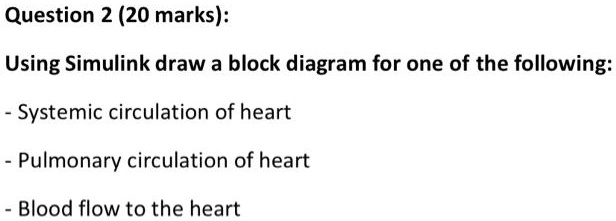 SOLVED: blood flow of heart -stimulink Matlab Question2(20 marks) Using ...