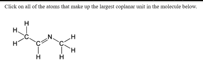 Click on all of the atoms that make up the largest coplanar unit in the ...