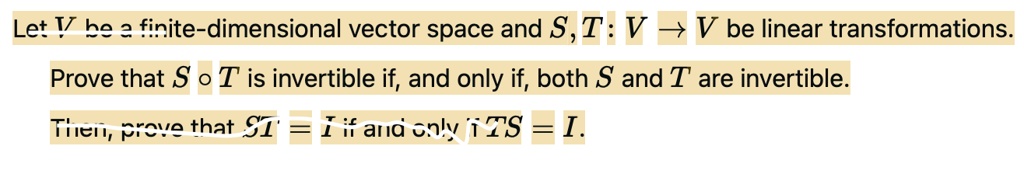 Let V be a finite-dimensional vector space and S, T: V → V be linear transformations. Prove that ...