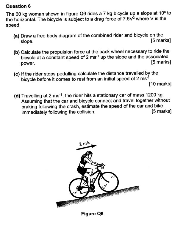 Question 6 The 60 kg woman shown in figure Q6 rides a 7 kg bicycle up a ...