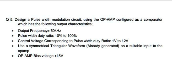 Solved Design A Pulse Width Modulation Circuit Using An Op Amp Configured As A Comparator