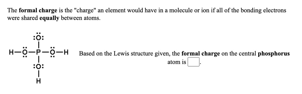 SOLVED: The formal charge is the "charge" an element would have in a ...