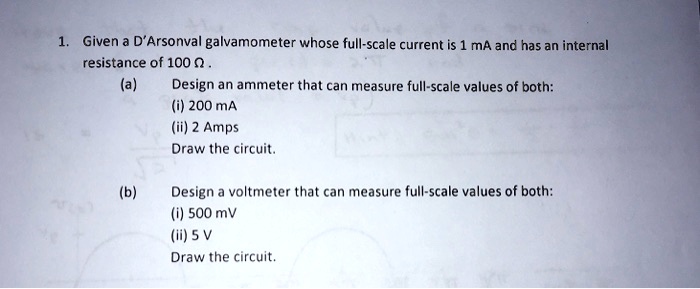SOLVED: Given a D'Arsonval galvanometer whose full-scale current is 1 mA and has an internal ...