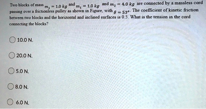 two blocks of mass and 40 kg are connected by massless cord m 10 kg i 1 10 kg and mz ...
