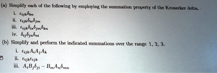 A Simplify Each Of The Following By Employing The Summation Property Of The Kronecker Delta I